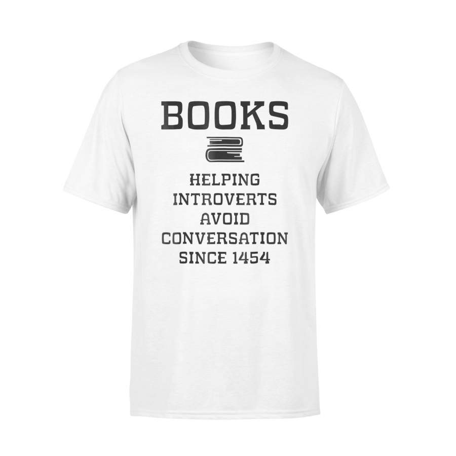 Books Helping Introverts Avoid Conversation Since 1454 T Shirt - ReadingLLC Books Helping Introverts Avoid Conversation Since 1454 T Shirt - ReadingLLC