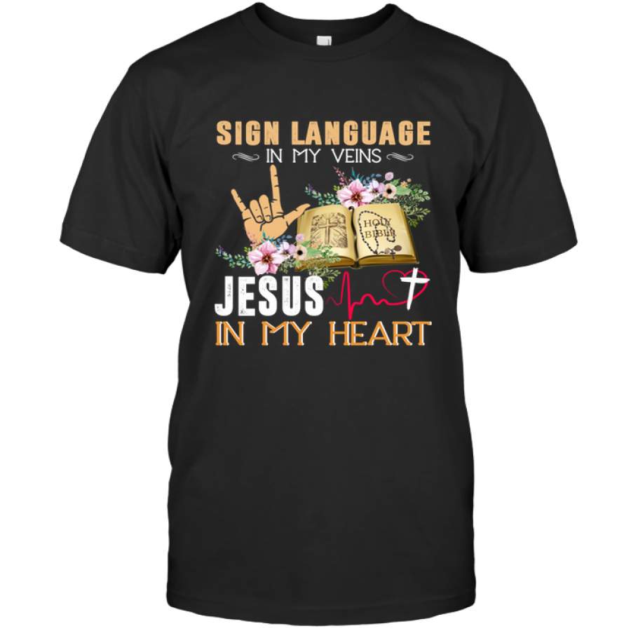 Sign Language In My Veins Jesus In My Heart T Shirt - Redditprint NDP Store