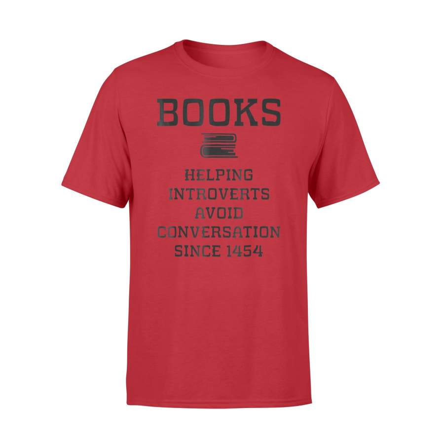 Books Helping Introverts Avoid Conversation Since 1454 T Shirt - ReadingLLC Books Helping Introverts Avoid Conversation Since 1454 T Shirt - ReadingLLC
