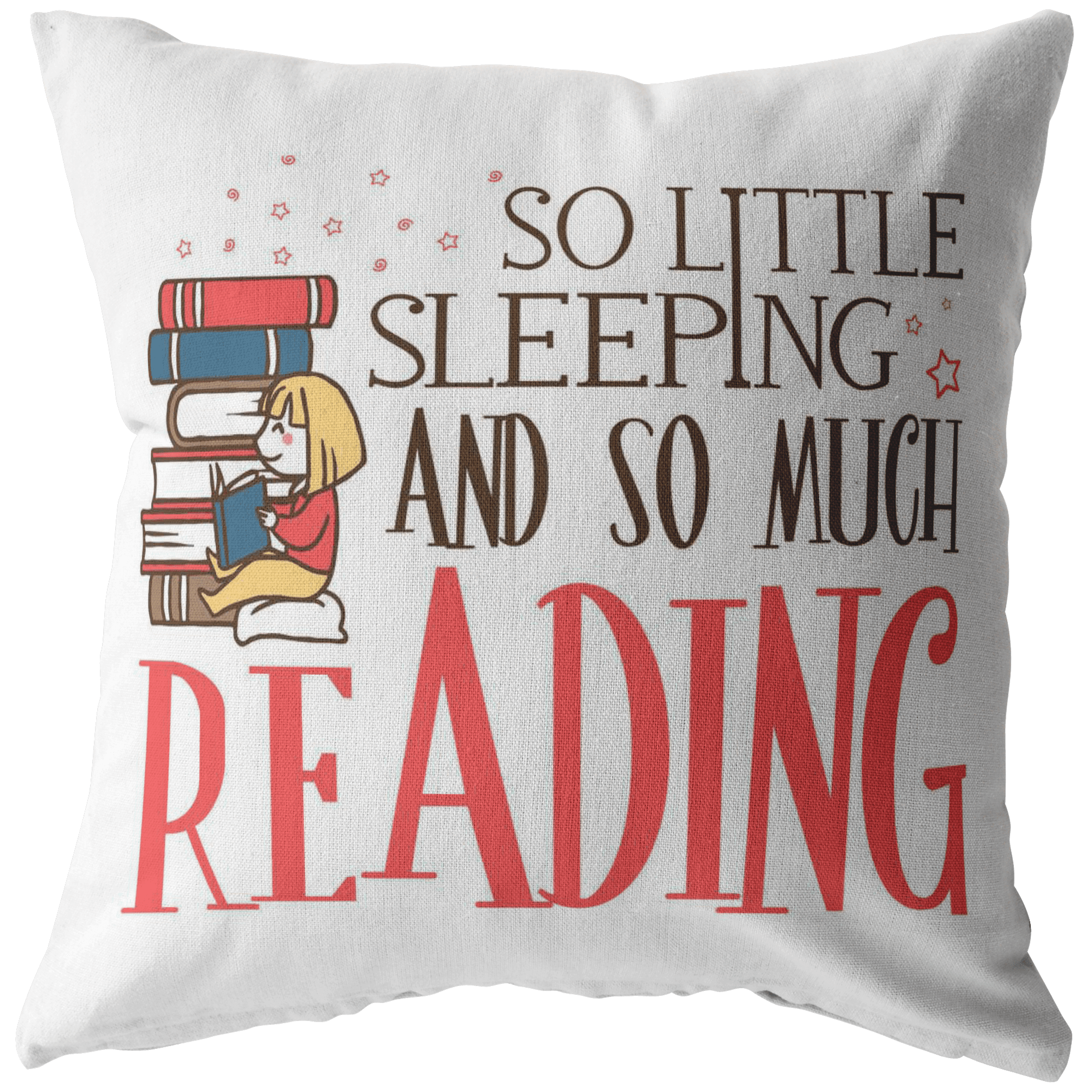 So Little Sleeping And So Much Reading Pillow ReadingLLC So Little Sleeping And So Much Reading Pillow ReadingLLC