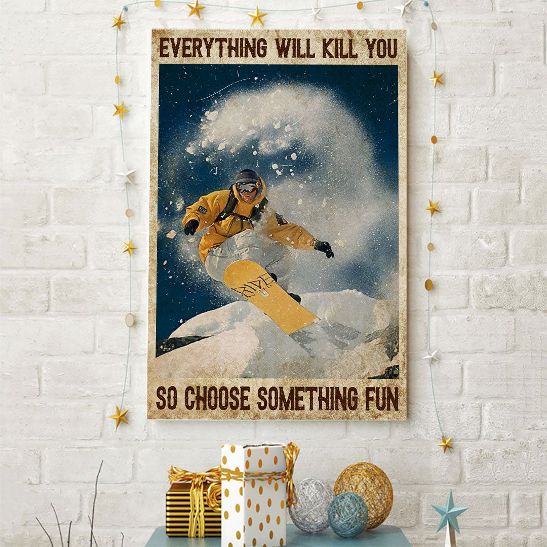 Everything Will Kill You - Snowboarding Poster - Poster Art Design