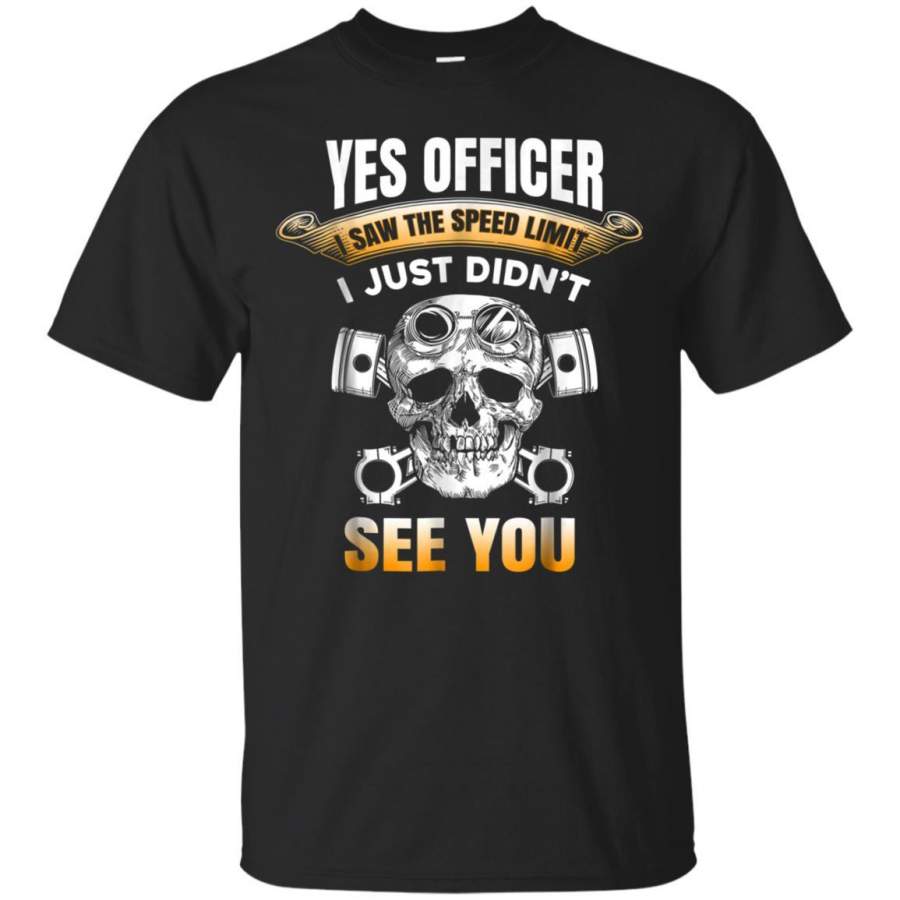 Yes Officer I Saw The Speed Limit - Drag Racing T-Shirts | Shop