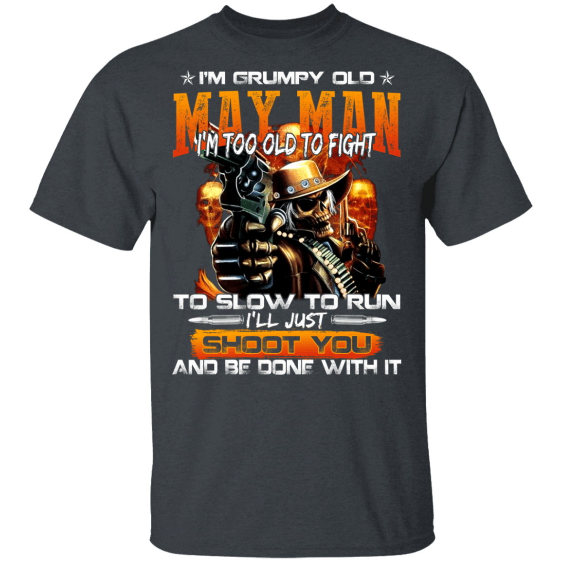 Grumpy Old May Man T Shirt Too Old To Fight Tee Mt12 Jamestees Store
