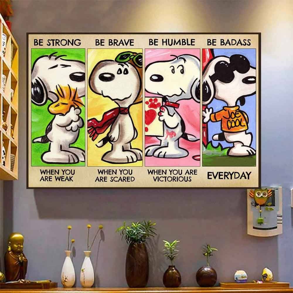 Snoopy Peanuts Be Strong Be Brave Be Humble Be Badass When you Are Weak ...