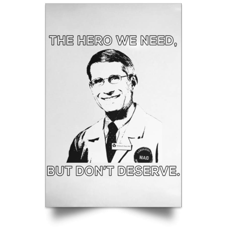 Dr. Fauci – The Hero We Need But Don’t Deserve Satin Portrait Poster – Posterveto