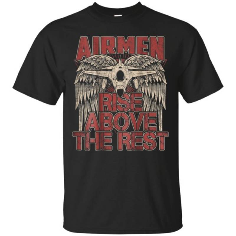 Airmen Rise Above The Rest Military Veteran Pilot Shirt Wing ...